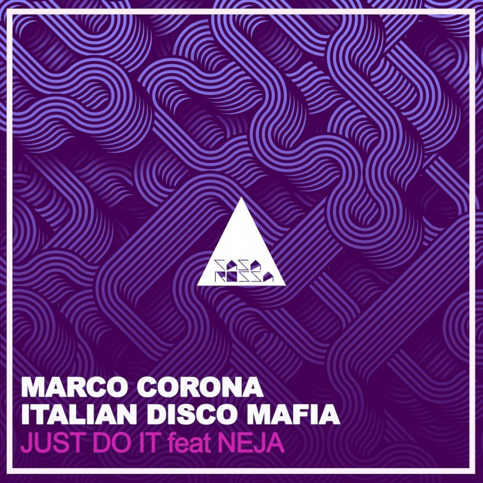 Marco Corona X Italian Disco Mafia - Just Do It (feat. Neja) (Radio ...