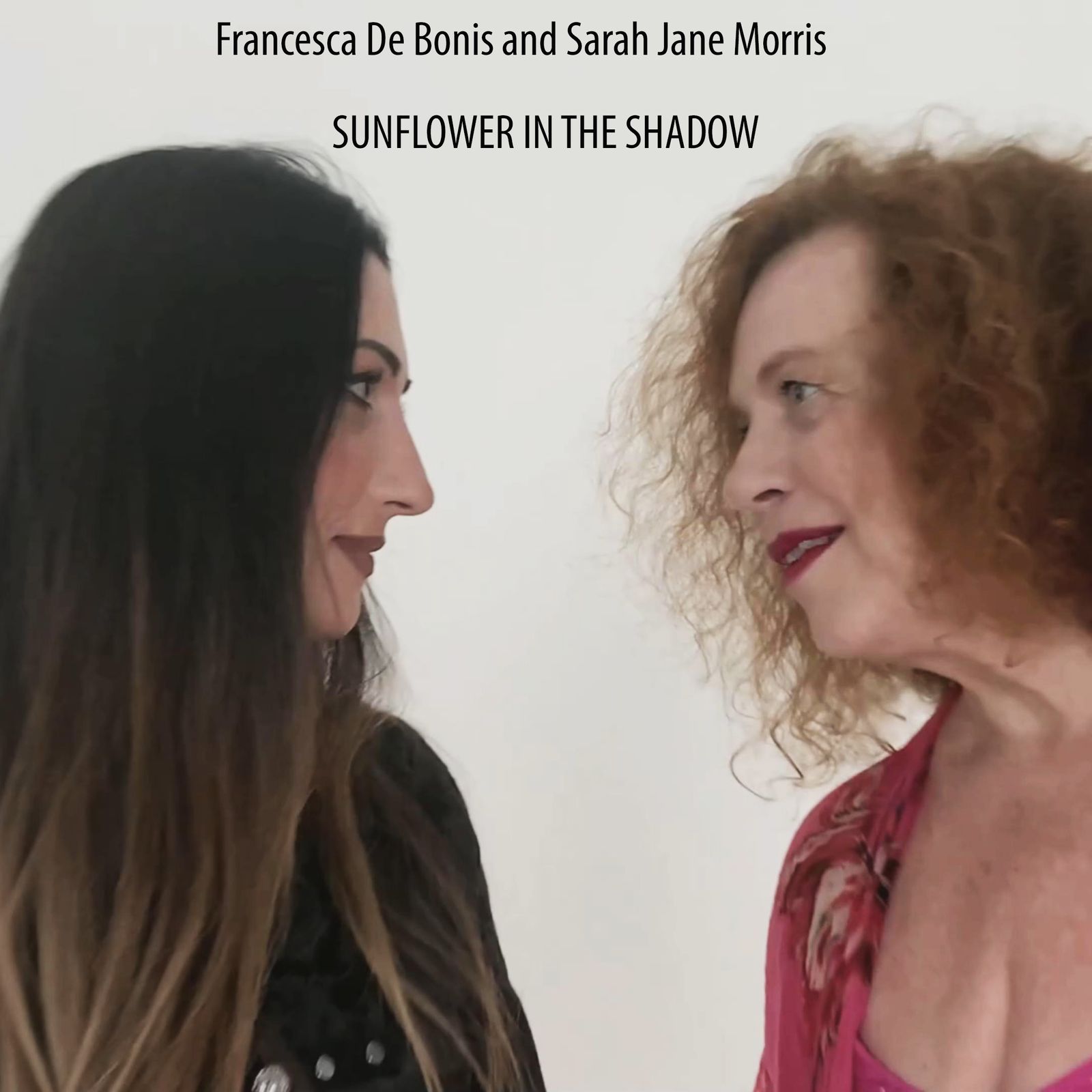 Francesca De Bonis e Sarah Jane Morris. - Sunflower in the shadow ...