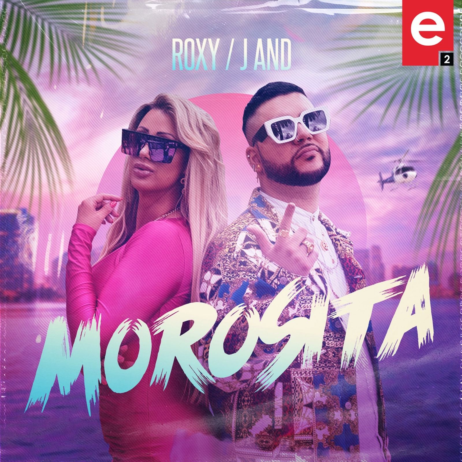 Roxy & J.And - Morosita (Radio Date: 06-08-2021) | EarOne