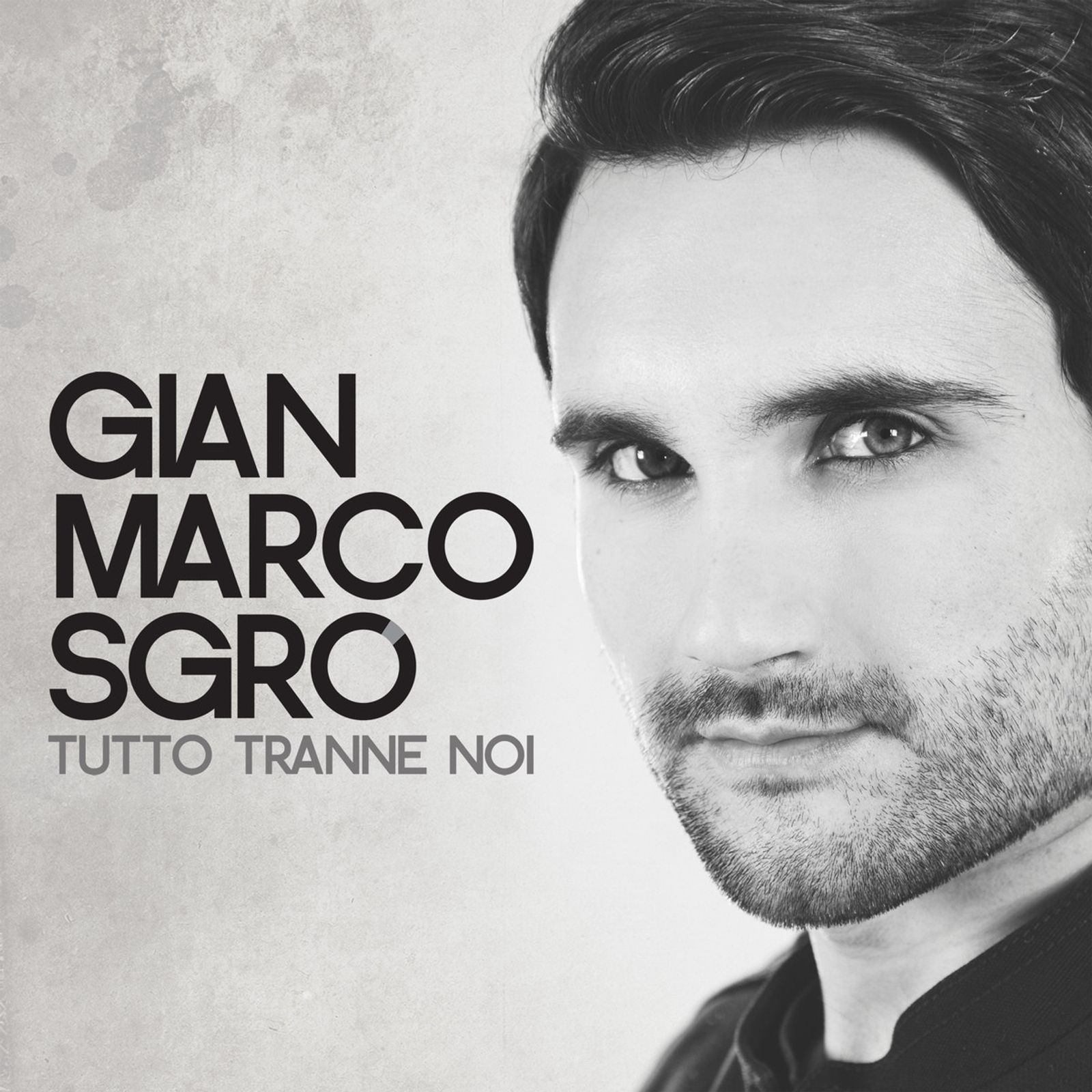 Tutto tranne noi - GIAN MARCO SGRÒ | EarOne