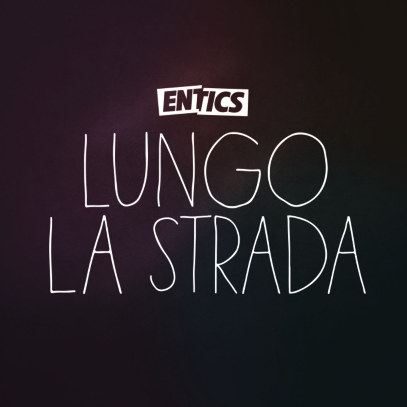 Entics - Lungo la strada | EarOne