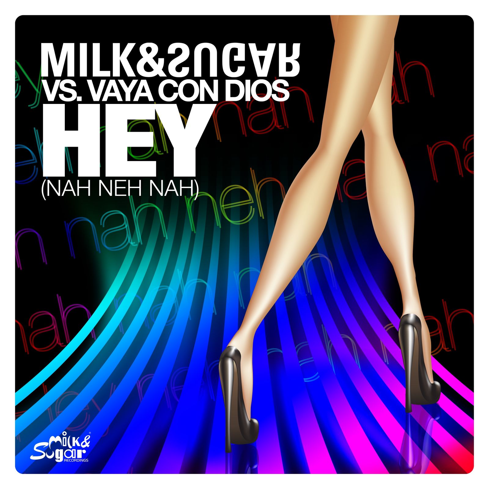 Hey (Nah Neh Nah) - Milk & Sugar, Vaya Con Dios | EarOne